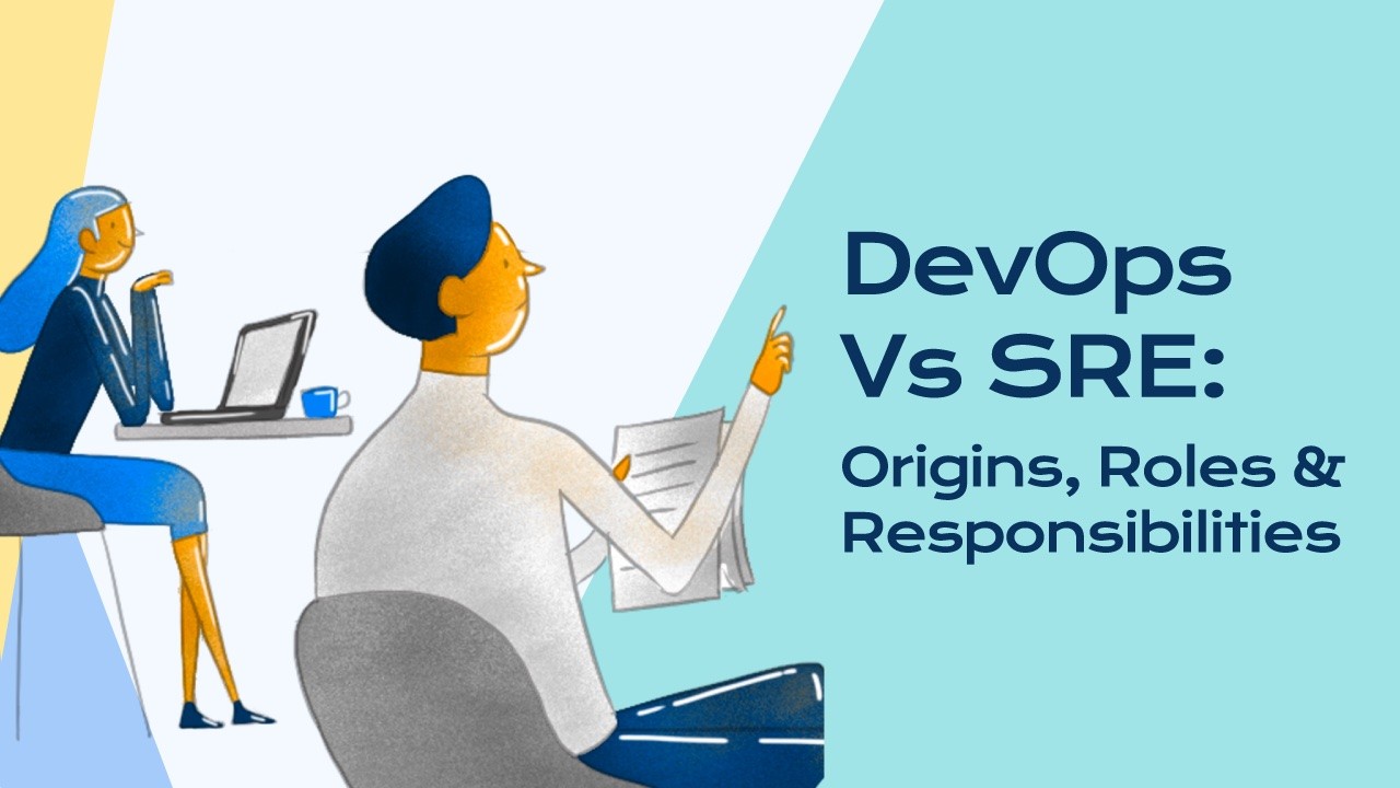 DevOps vs. SRE: Origins, Roles & Responsibilities DevOps vs. SRE: Origins, Roles & Responsibilities