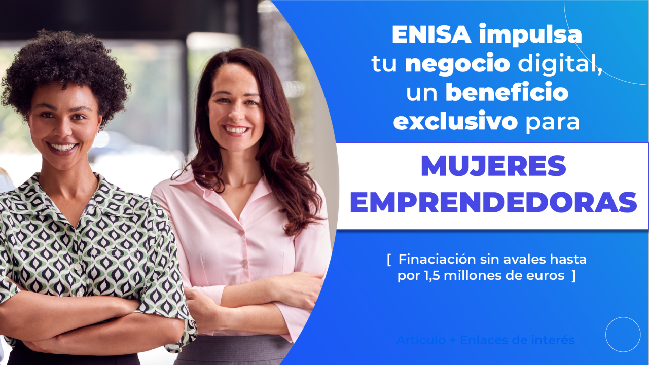 Mujeres emprendedoras: ENISA impulsa tu negocio digital con ... Mujeres emprendedoras: ENISA impulsa tu negocio digital con ...