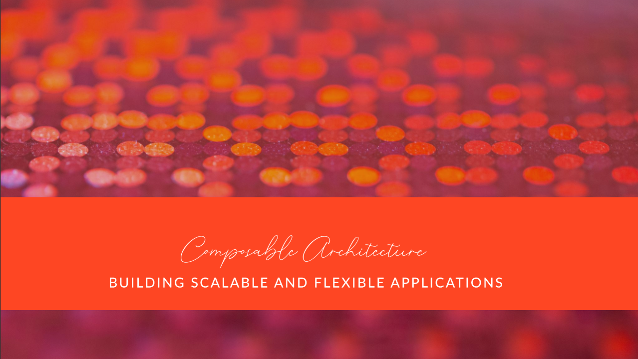 Composable Architecture: Building Scalable and Flexible Applications Composable Architecture: Building Scalable and Flexible Applications
