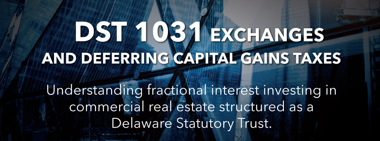 Navigating Delaware Statutory Trusts (DSTs) for Tax-Deferred Success Navigating Delaware Statutory Trusts (DSTs) for Tax-Deferred Success