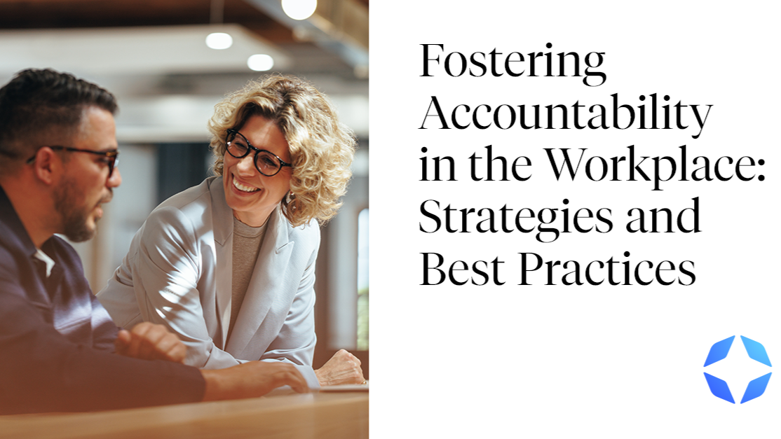 Fostering Accountability in the Workplace: Strategies and Best Practices Fostering Accountability in the Workplace: Strategies and Best Practices