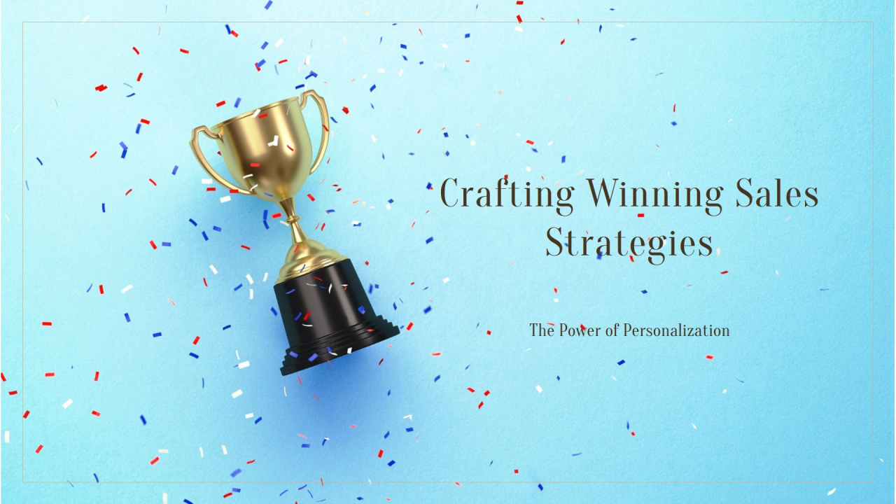 The Power of Personalization: Crafting Winning Sales Strategies The Power of Personalization: Crafting Winning Sales Strategies