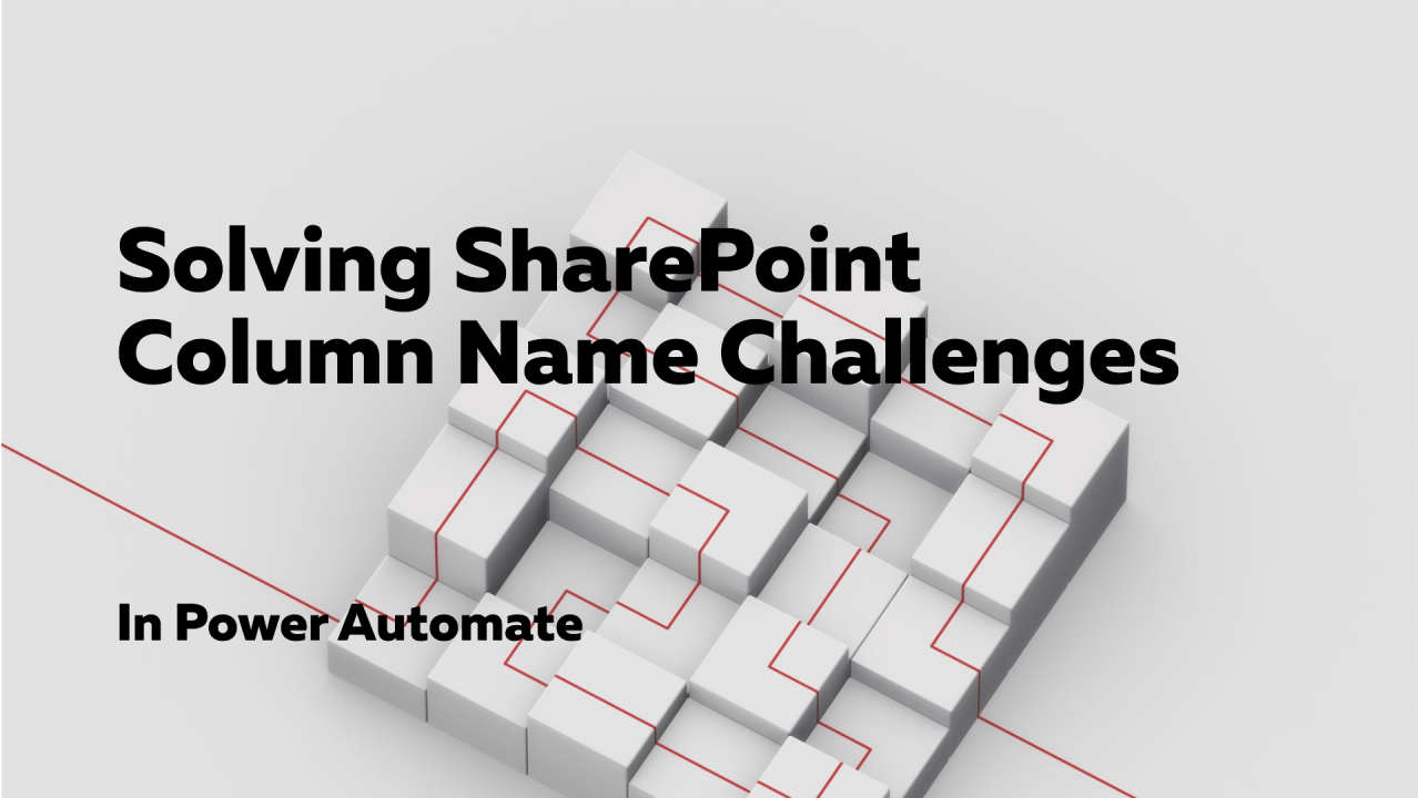 Solving SharePoint Column Name Challenges in Power Automate Solving SharePoint Column Name Challenges in Power Automate