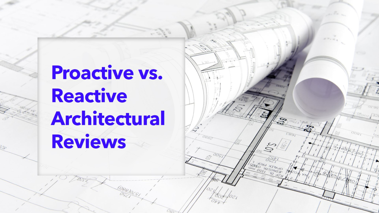 Proactive vs. Reactive Architectural Reviews: What's the Difference? 🤔 Proactive vs. Reactive Architectural Reviews: What's the Difference? 🤔
