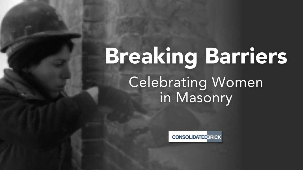 Breaking Barriers: Celebrating Women in Masonry Breaking Barriers: Celebrating Women in Masonry