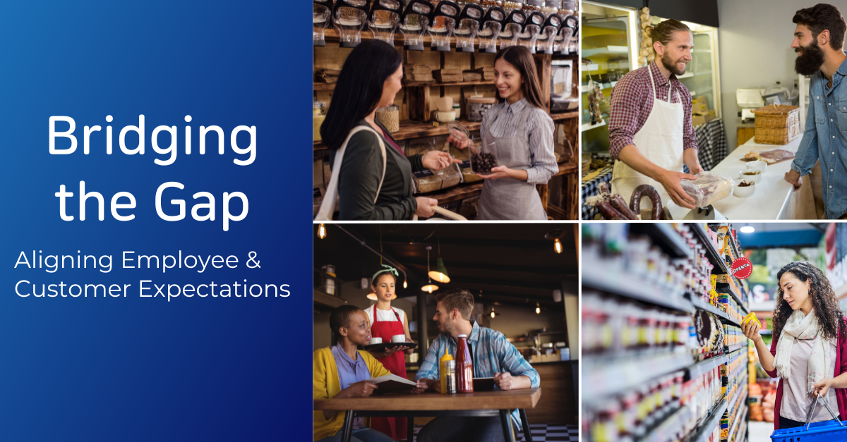 Bridging the Gap: Aligning Employee and Customer Expectations Bridging the Gap: Aligning Employee and Customer Expectations