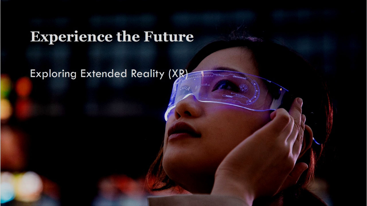 Exploring Extended Reality (XR): The Future of Immersive Experiences Exploring Extended Reality (XR): The Future of Immersive Experiences
