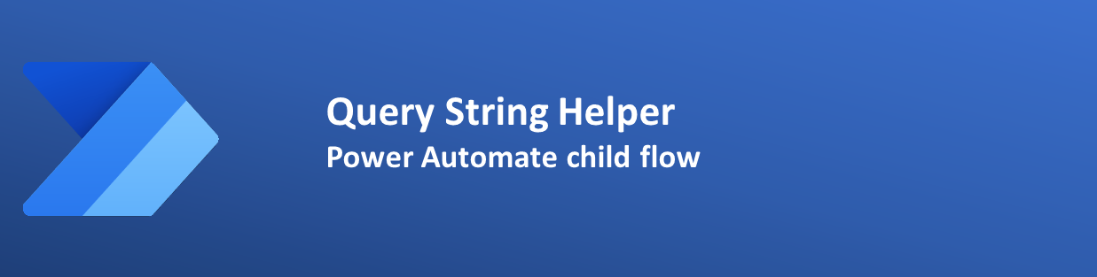 Power Automate - Query String helper Power Automate - Query String helper