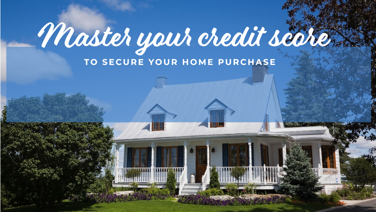 Mastering Your Credit Score: The Key to Unlocking Your Dream Home Mastering Your Credit Score: The Key to Unlocking Your Dream Home