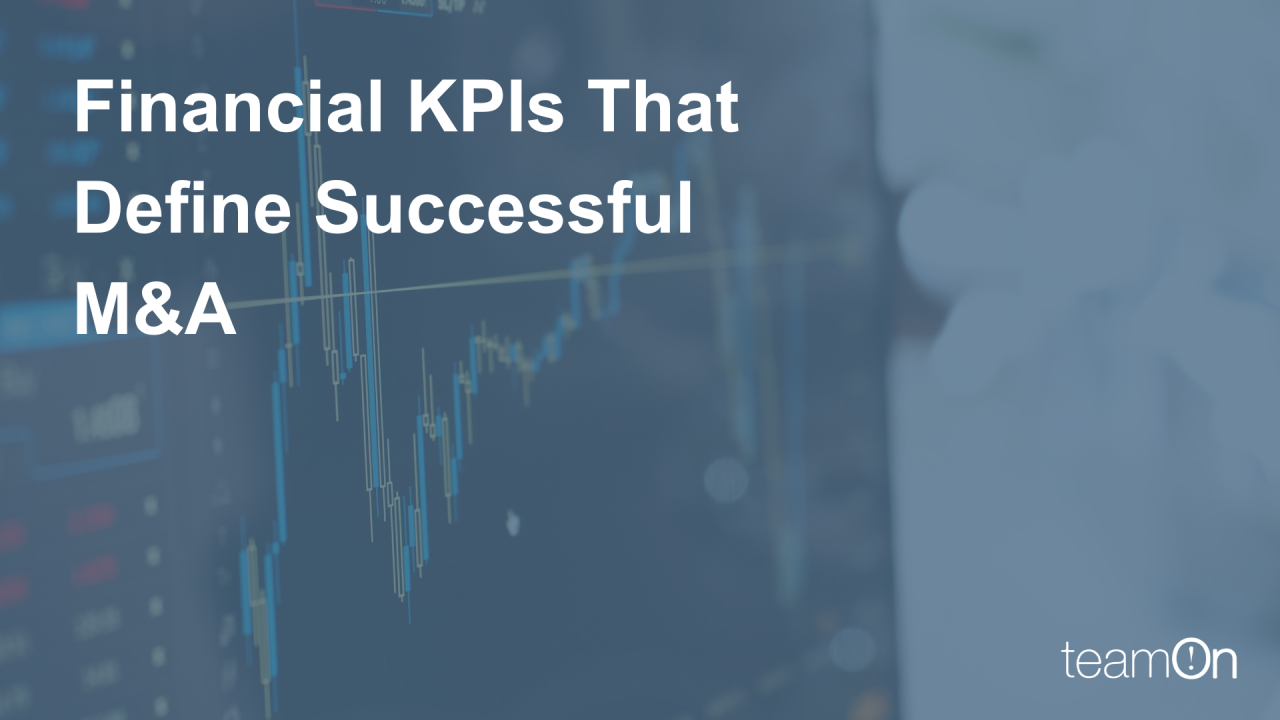 Financial KPIs That Define Successful M&A Financial KPIs That Define Successful M&A
