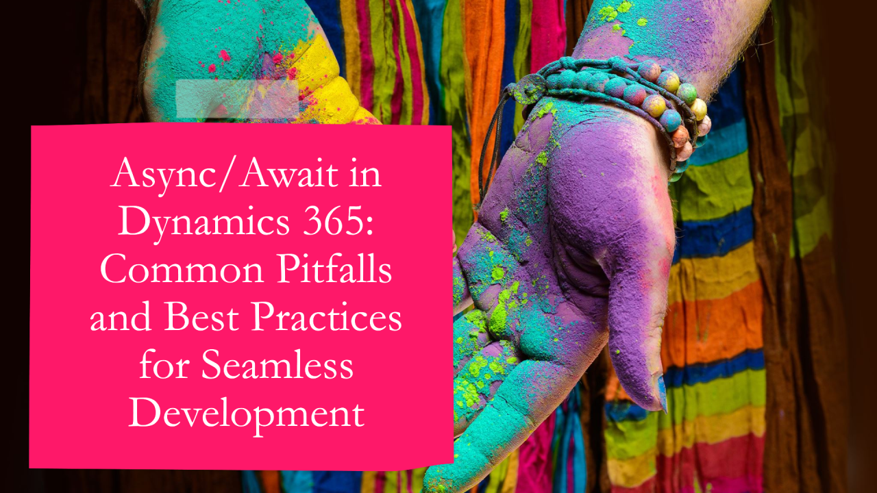 Mastering Async/Await in Dynamics 365: Common Pitfalls and Best ... Mastering Async/Await in Dynamics 365: Common Pitfalls and Best ...