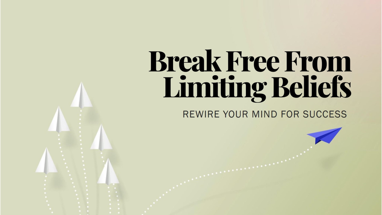 Breaking Through Limiting Beliefs: Rewiring Your Mind for Success Breaking Through Limiting Beliefs: Rewiring Your Mind for Success