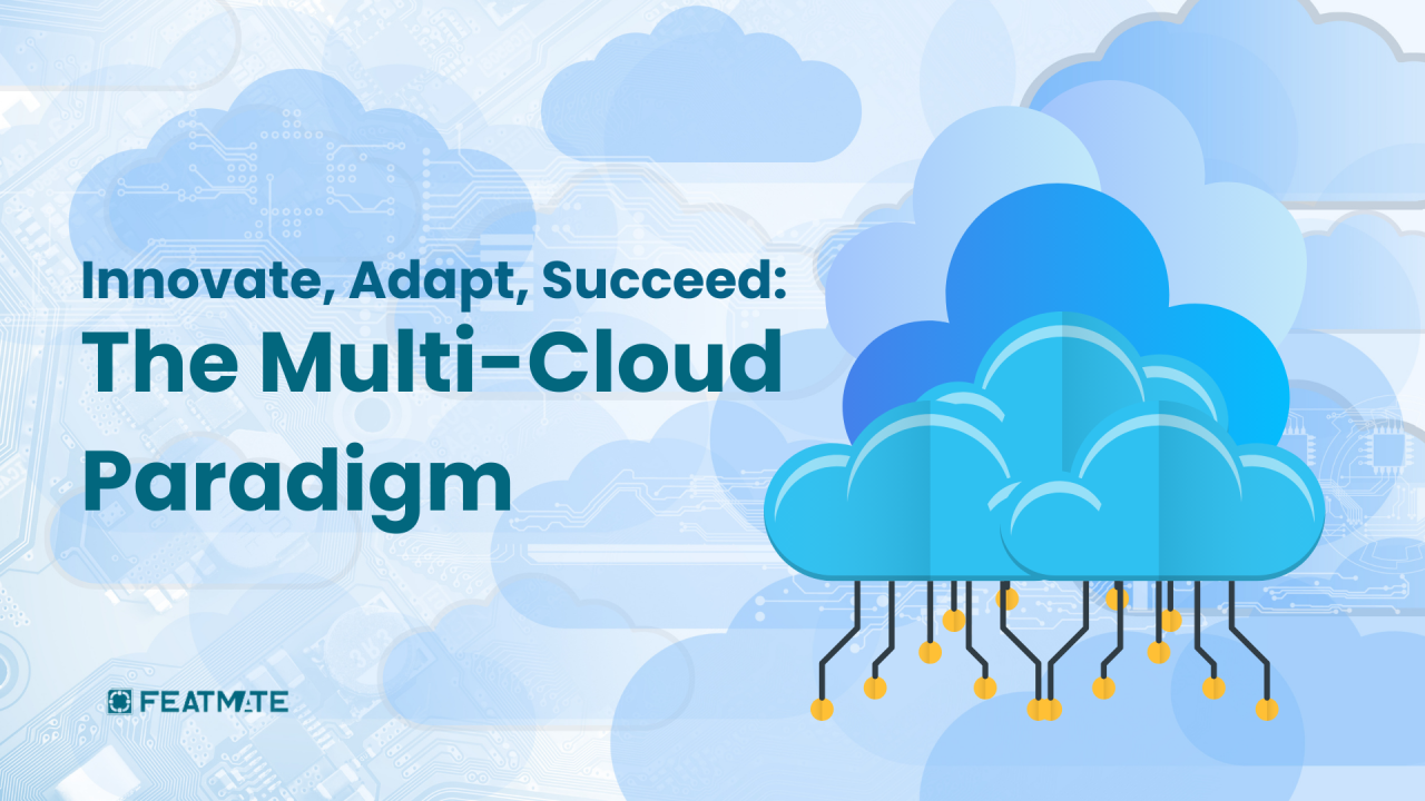 Innovate, Adapt, Succeed: The Multi-Cloud Paradigm Innovate, Adapt, Succeed: The Multi-Cloud Paradigm