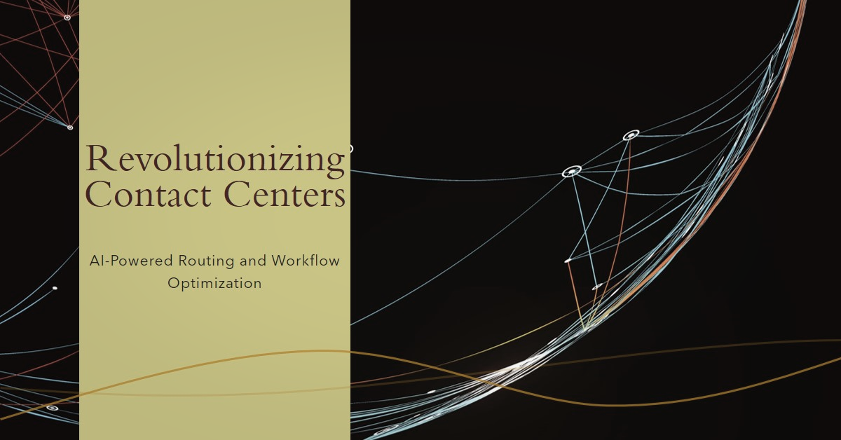 AI-Powered Contact Centers: The Future of Routing and Workflow Optimization AI-Powered Contact Centers: The Future of Routing and Workflow Optimization