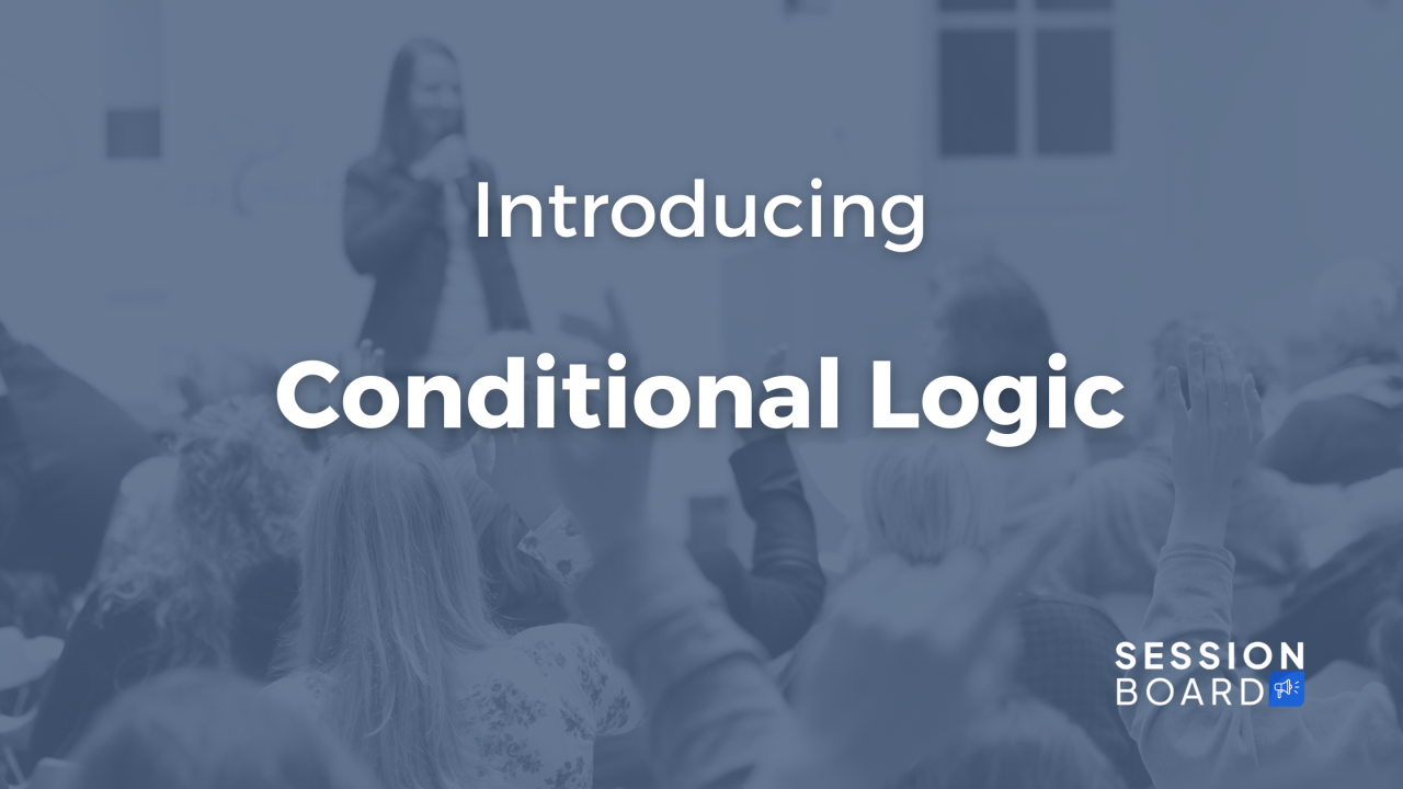Introducing Conditional Logic | Sessionboard Introducing Conditional Logic | Sessionboard