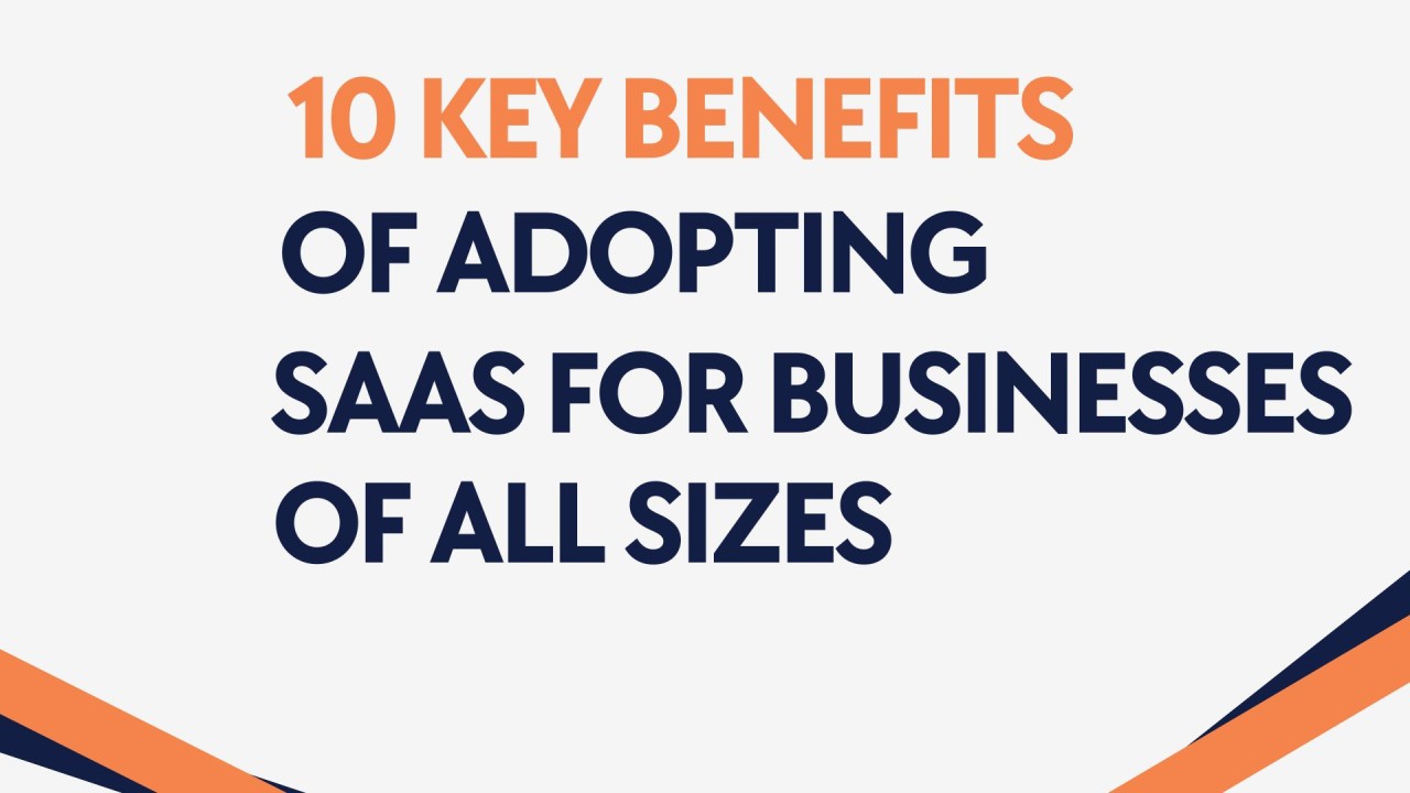 10 Key Benefits of Adopting SaaS You Should Know 2024 10 Key Benefits of Adopting SaaS You Should Know 2024