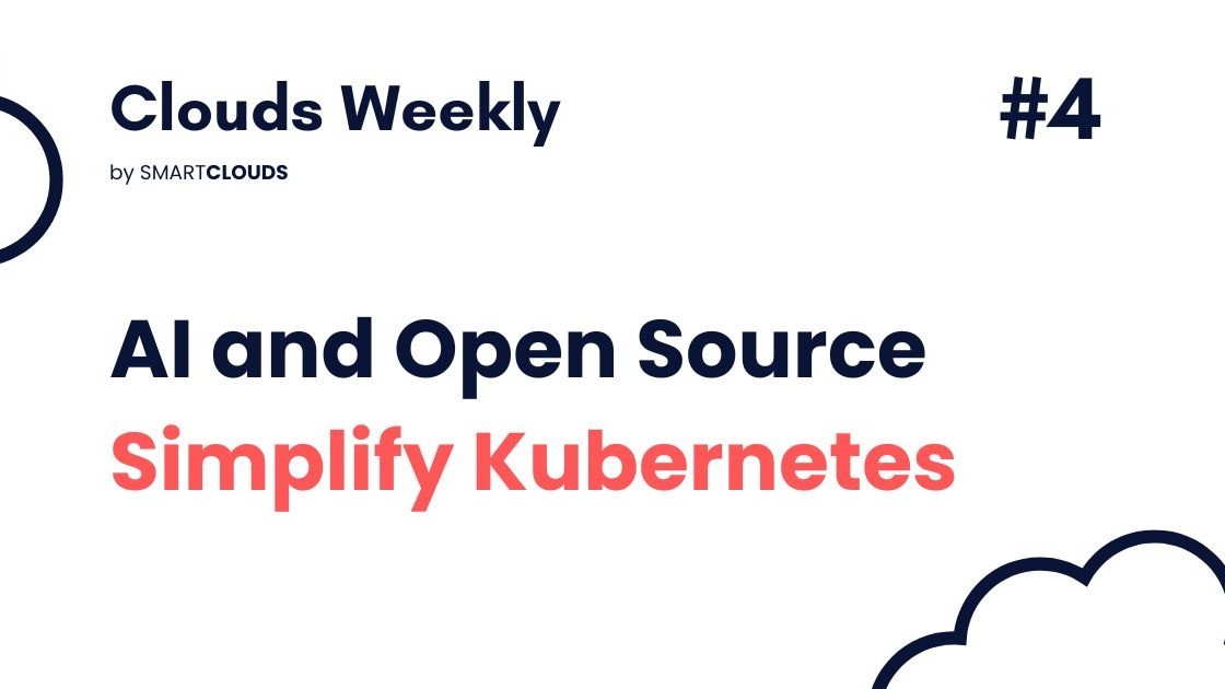 AI and Open Source Simplify Kubernetes AI and Open Source Simplify Kubernetes
