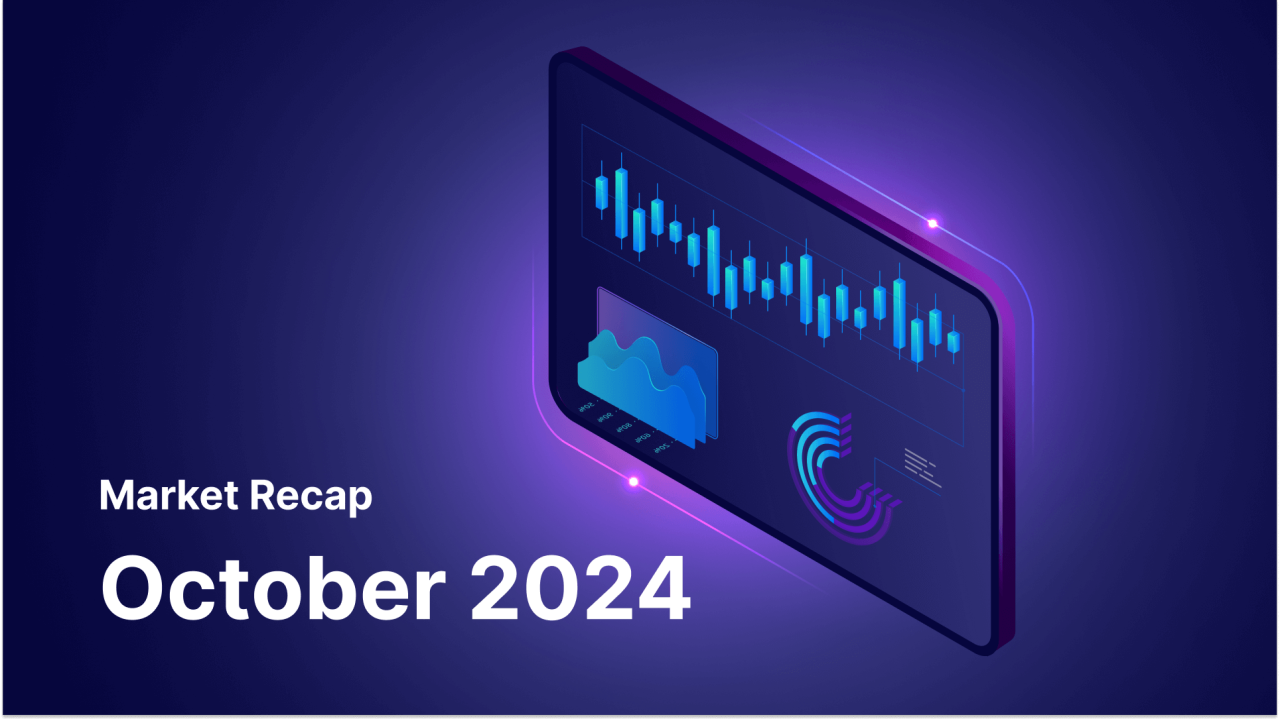 Market recap: October 2024 Market recap: October 2024