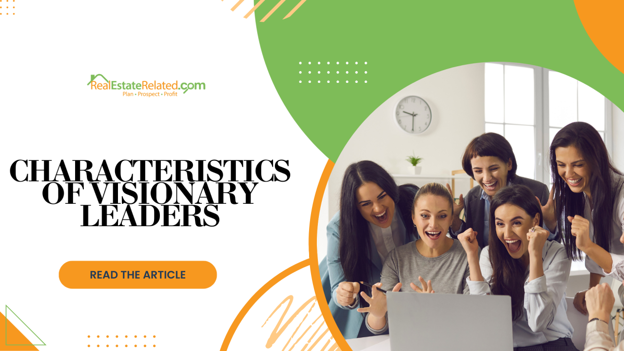 CHARACTERISTICS OF VISIONARY LEADERS CHARACTERISTICS OF VISIONARY LEADERS