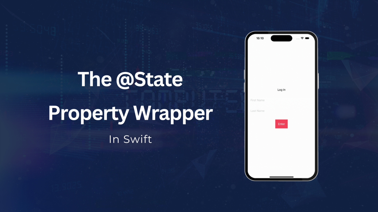 The @State Property Wrapper in Swift The @State Property Wrapper in Swift