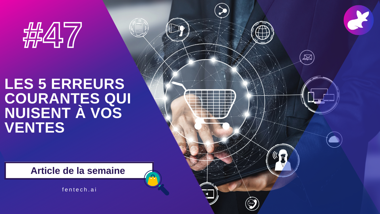 Les 5 erreurs courantes qui nuisent à vos ventes Les 5 erreurs courantes qui nuisent à vos ventes