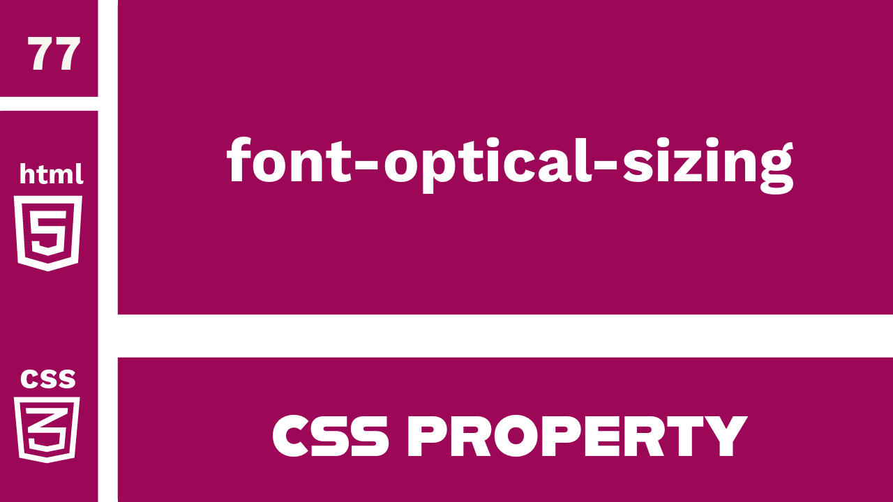 CSS Property : font-optical-sizing Explained CSS Property : font-optical-sizing Explained