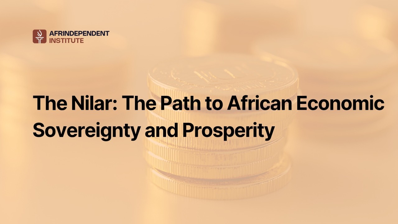 The Nilar: The Path to African Economic Sovereignty and Prosperity The Nilar: The Path to African Economic Sovereignty and Prosperity