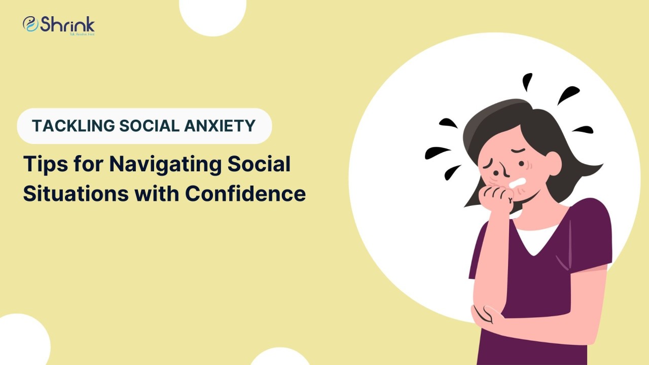 Tackling Social Anxiety: Tips for Navigating Social Situations with ... Tackling Social Anxiety: Tips for Navigating Social Situations with ...