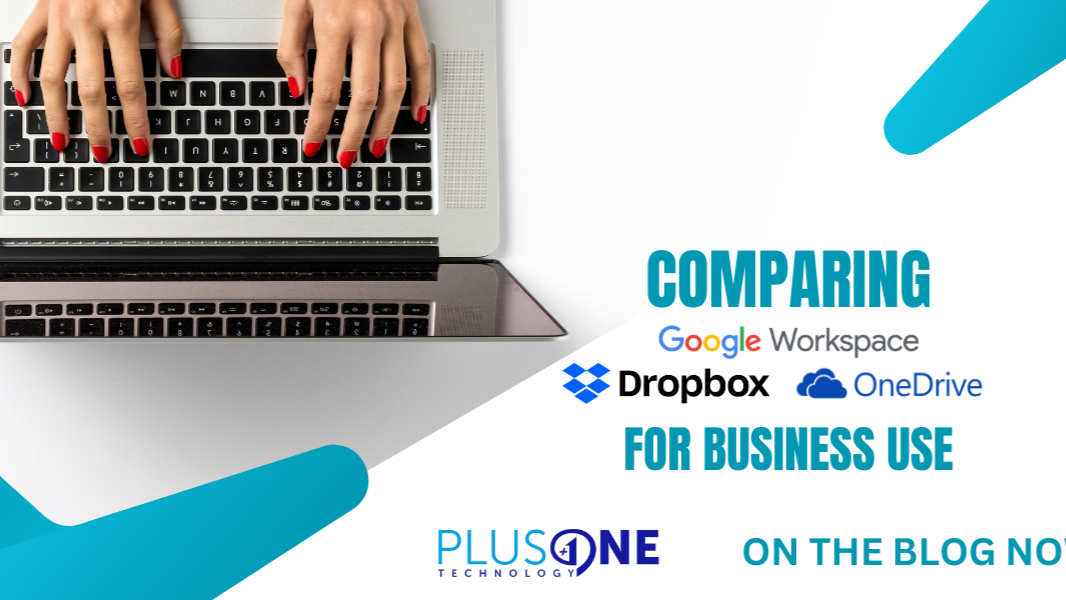 Comparing OneDrive, Dropbox, and Google Workspace for Business Use Comparing OneDrive, Dropbox, and Google Workspace for Business Use