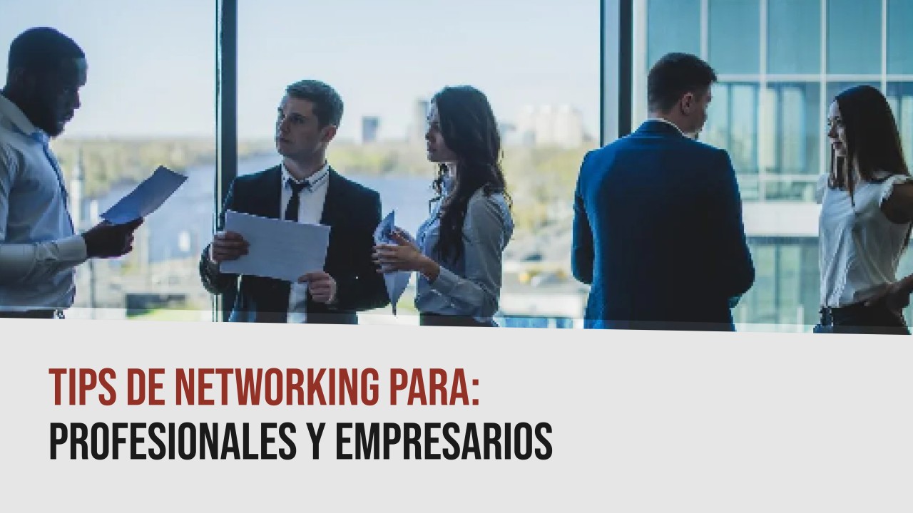 Tips de Networking para Profesionales y Empresarios Tips de Networking para Profesionales y Empresarios