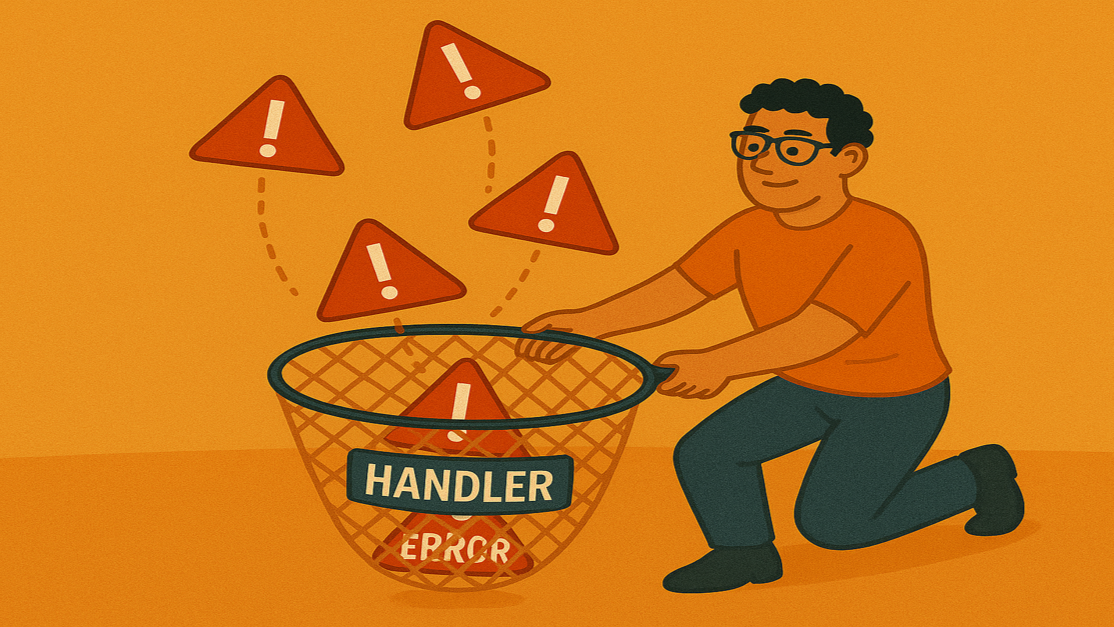 Always Handle Errors Gracefully Always Handle Errors Gracefully