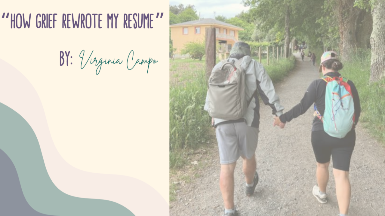 The Intersection between Grief and Work: How Grief Rewrote My Resume The Intersection between Grief and Work: How Grief Rewrote My Resume