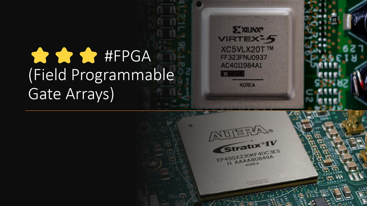 ⭐⭐⭐ #FPGA (Field Programmable Gate Arrays) ⭐⭐⭐ #FPGA (Field Programmable Gate Arrays)
