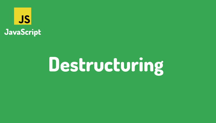 JavaScript Destructuring JavaScript Destructuring