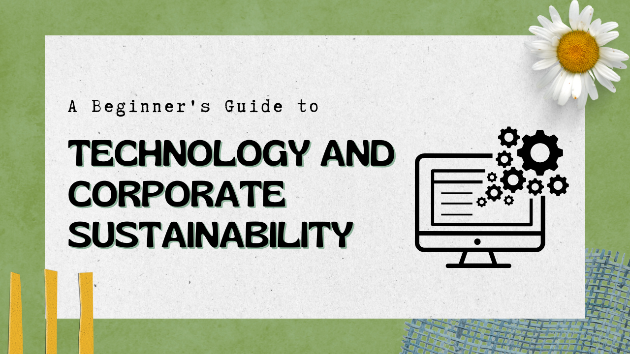 The Role of Technology in Enhancing Corporate Sustainability The Role of Technology in Enhancing Corporate Sustainability