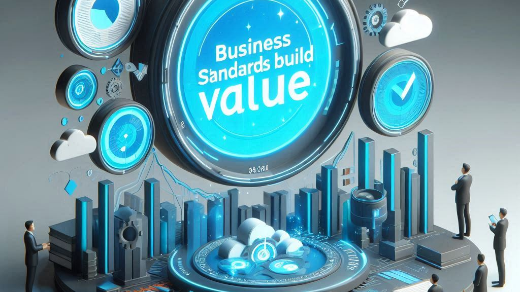 Business Standards Build Value Business Standards Build Value