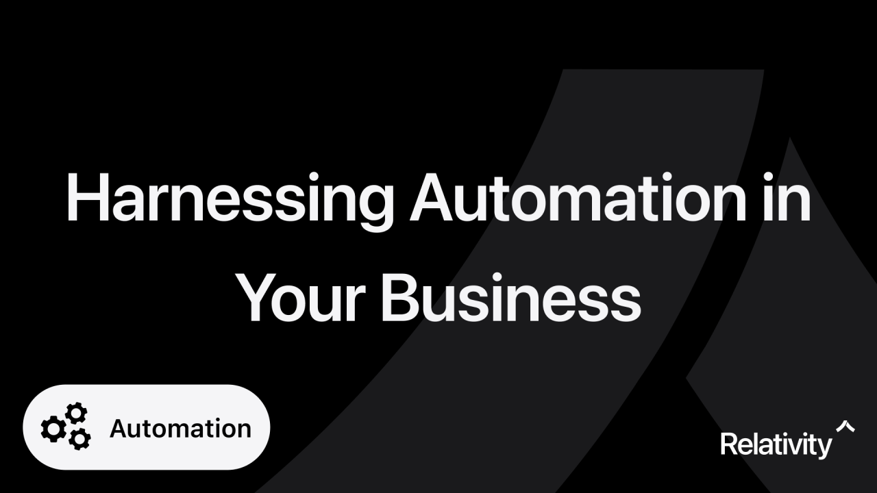 Harnessing Automation in Your Business Harnessing Automation in Your Business