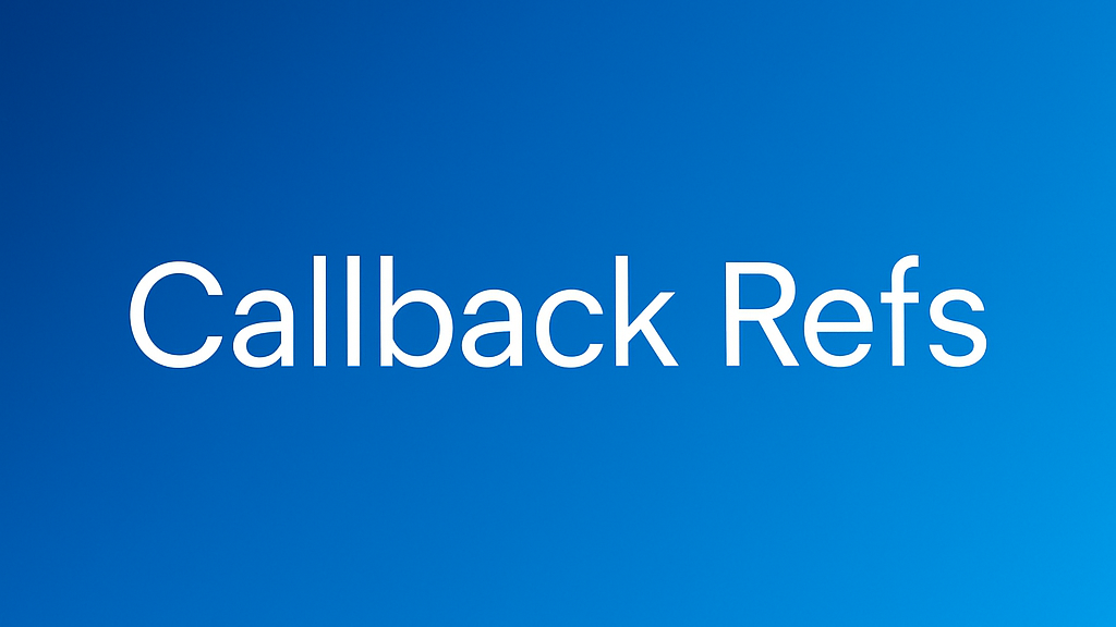 Exploring Callback Refs in React: A Powerful Tool for Direct DOM Access Exploring Callback Refs in React: A Powerful Tool for Direct DOM Access