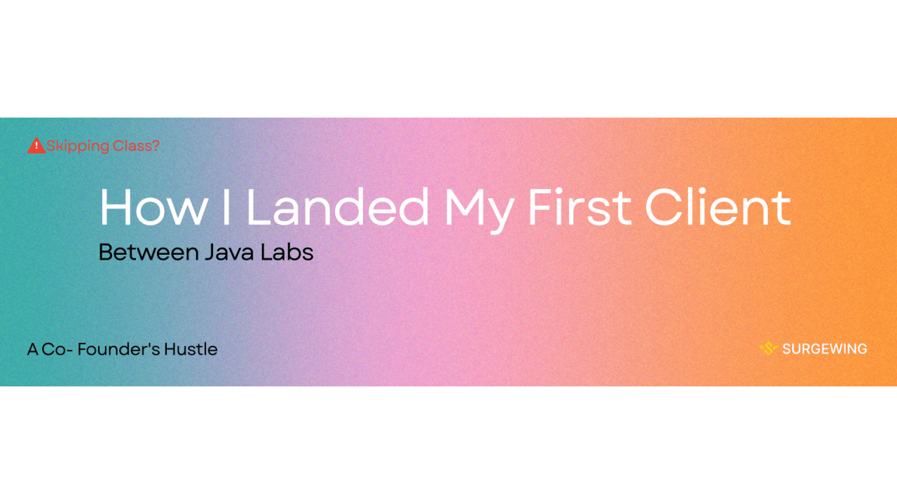 How I Landed My First Client (Between Java Labs) How I Landed My First Client (Between Java Labs)