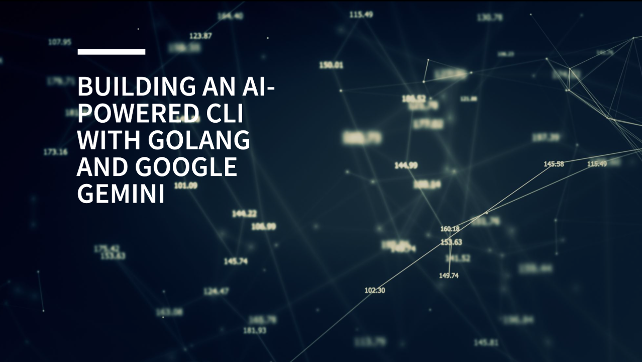 Building an AI-Powered CLI with Golang and Google Gemini Building an AI-Powered CLI with Golang and Google Gemini