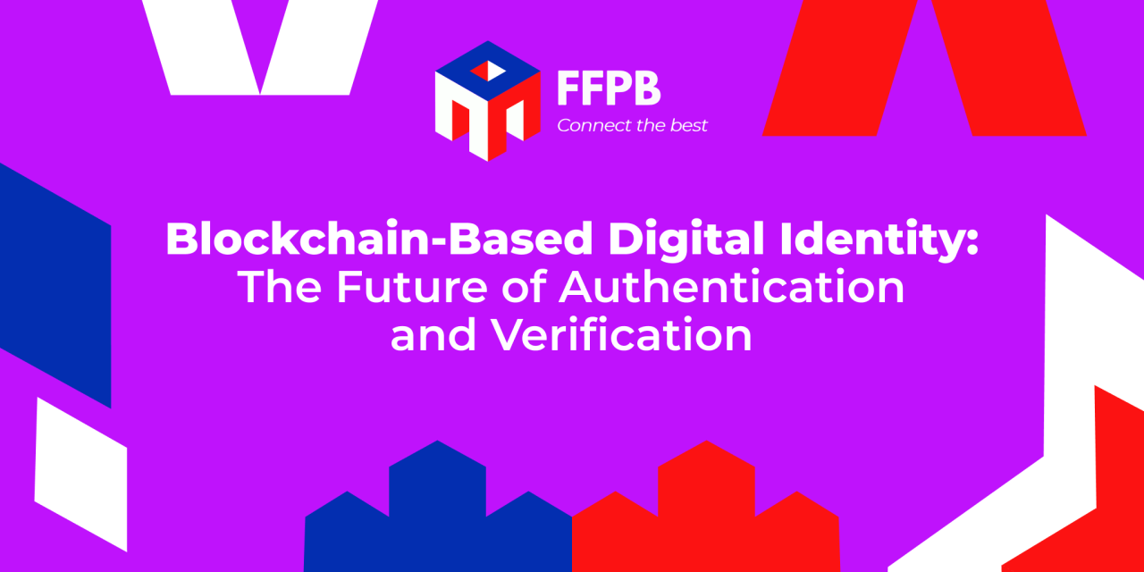 Blockchain-Based Digital Identity: The Future of Authentication and ... Blockchain-Based Digital Identity: The Future of Authentication and ...