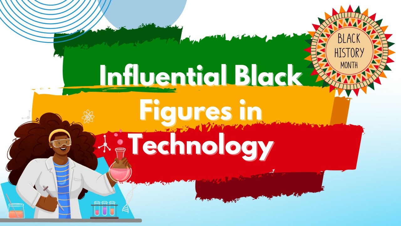 Influential Black Figures in Technology Influential Black Figures in Technology