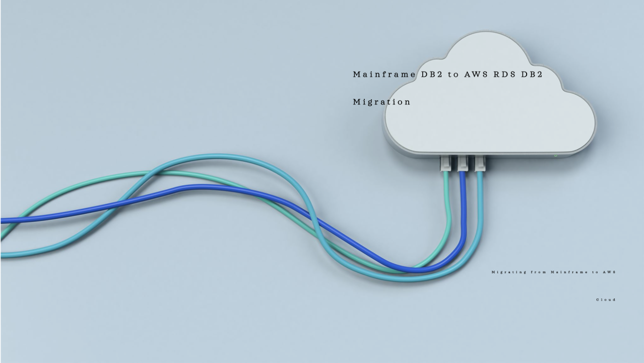 Mainframe IBM DB2 to AWS RDS DB2 Migration Mainframe IBM DB2 to AWS RDS DB2 Migration