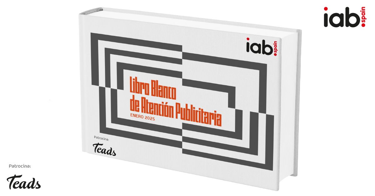 IAB Spain presented the “Advertising Attention White Paper”, sponsored ... IAB Spain presented the “Advertising Attention White Paper”, sponsored ...