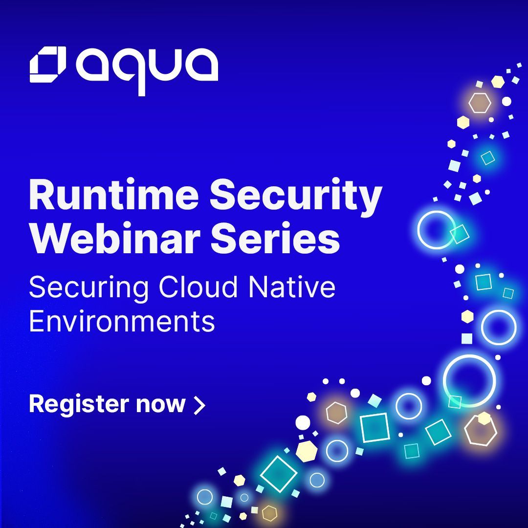 Aqua Security webinar on cloud native security | Brian Glyer posted on ... Aqua Security webinar on cloud native security | Brian Glyer posted on ...