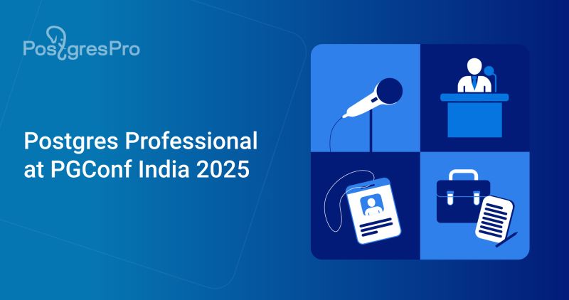 Postgres Professional to Participate in PGConf India We’re excited to ... Postgres Professional to Participate in PGConf India We’re excited to ...