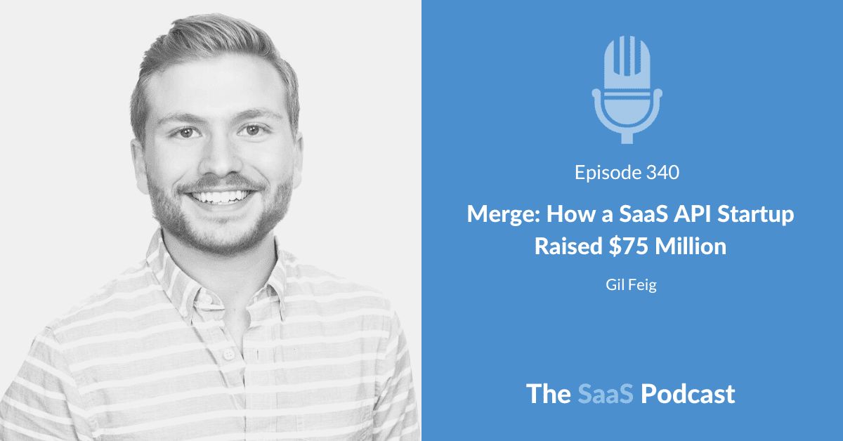 Merge: How a SaaS API Startup Raised $75 Million – with Gil Feig [340 ... Merge: How a SaaS API Startup Raised $75 Million – with Gil Feig [340 ...