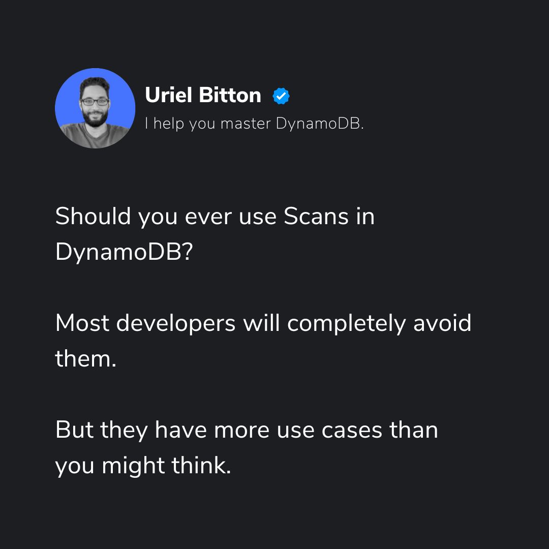 Why you should use Scans in DynamoDB | Uriel Bitton posted on the topic ... Why you should use Scans in DynamoDB | Uriel Bitton posted on the topic ...