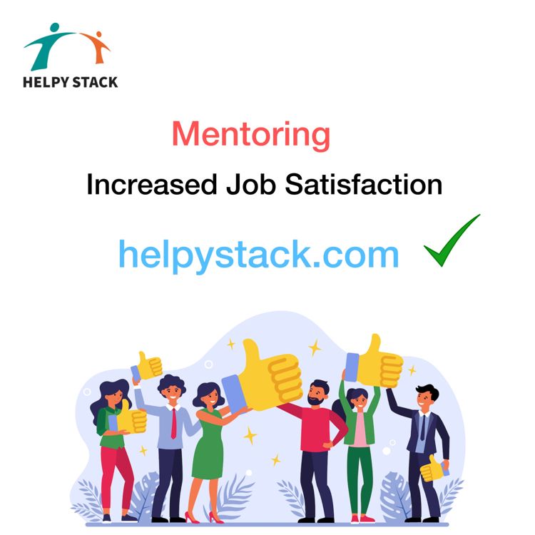 Increased Job Satisfaction: Mentoring can contribute to increased job ... Increased Job Satisfaction: Mentoring can contribute to increased job ...