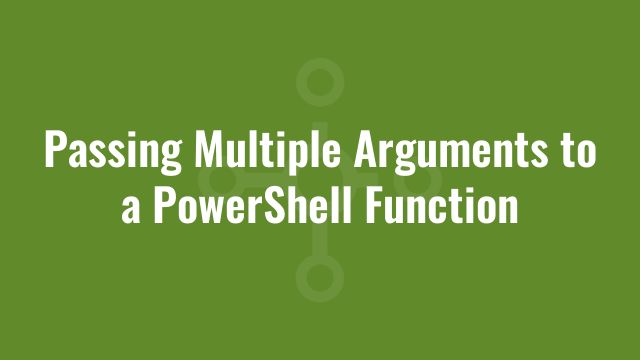 Passing Multiple Arguments to a PowerShell Function | Alkane | Alkane ... Passing Multiple Arguments to a PowerShell Function | Alkane | Alkane ...